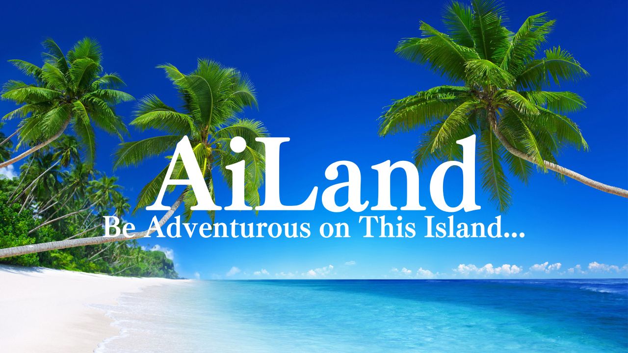 AiLand The private island for your adventure… - AiLand